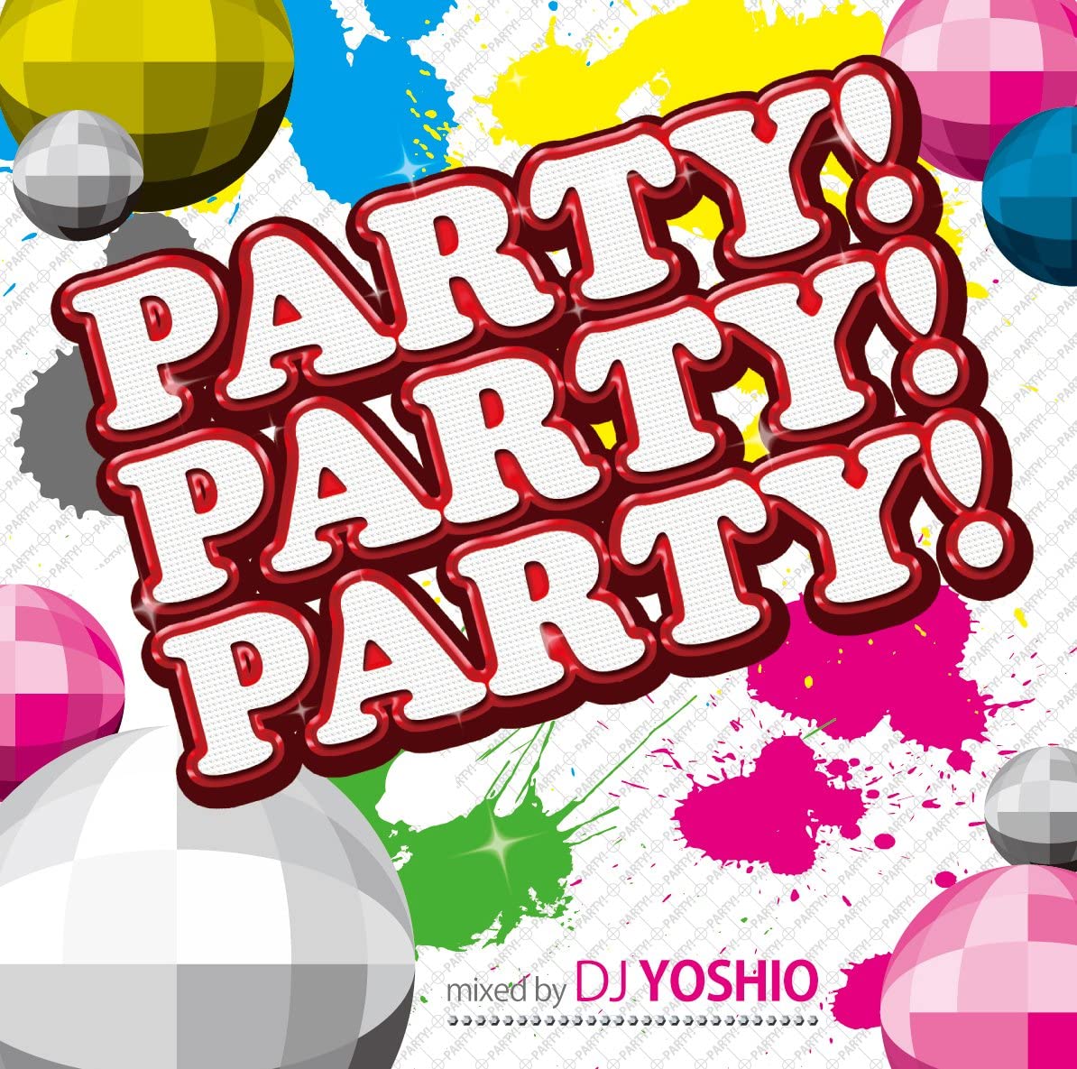 ・アーティスト オムニバス; DJ YOSHIO ・タイトル PARTY!PARTY!PARTY!Mixed by DJ YOSHIO ・レーベル・型番 ・フォーマット CD ・コンディション(盤) 良い (VG+) ・コンディション(ジャ...