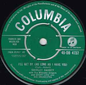 ・アーティスト Shirley Bassey, The Williams Singers & Geoff Love & His Orchestra ・タイトル I'll Get By (As Long As I Have You) ・レーベ...