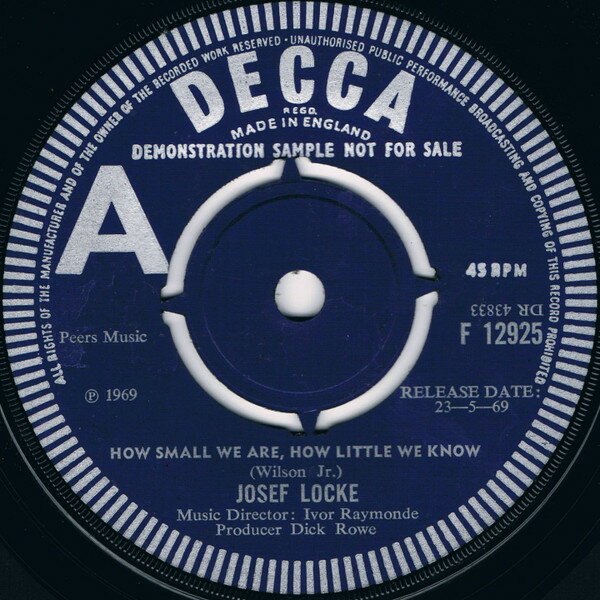 ・アーティスト Josef Locke ・タイトル How Small We Are, How Little We Know ・レーベル・型番 Decca F12925PROMO ・フォーマット 7インチレコード ・コンディション(盤) 良...