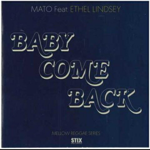 ・アーティスト Mato, Ethel Lindsey ・タイトル Baby Come Back (Mato Mellow Reggae Mix) / (Mato Dub Version) ・レーベル・型番 Stix STIX061 ・フォ...