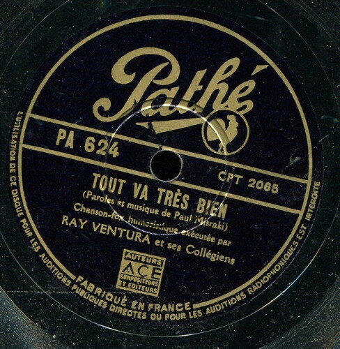 ・アーティスト Ray Ventura Et Ses Collegiens ・タイトル Tout Va Tres Bien / Je Crois Bien Que Cest Lamour ・レーベル・型番 PATHE PA624 ・フォーマ...