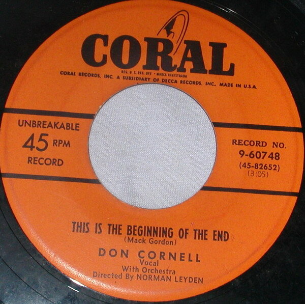 ・アーティスト Don Cornell ・タイトル This Is The Beginning Of The End / (I've Cried Until) I Can't Cry Anymore ・レーベル・型番 Coral 96074...