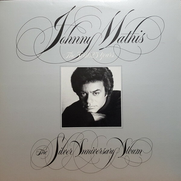 ・アーティスト Johnny Mathis ・タイトル The First 25 Years The Silver Anniversary Album ・レーベル・型番 Columbia C2X37440 ・フォーマット LPレコード ・コ...