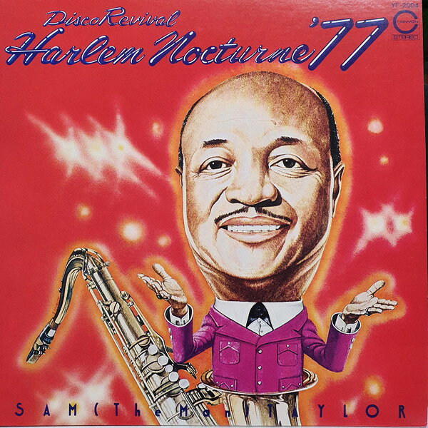 ・アーティスト Sam (The Man) Taylor ・タイトル Disco Revival - Harlem Nocturne '77 ・レーベル・型番 CANYON YF2004 ・フォーマット LPレコード ・コンディション(盤)...