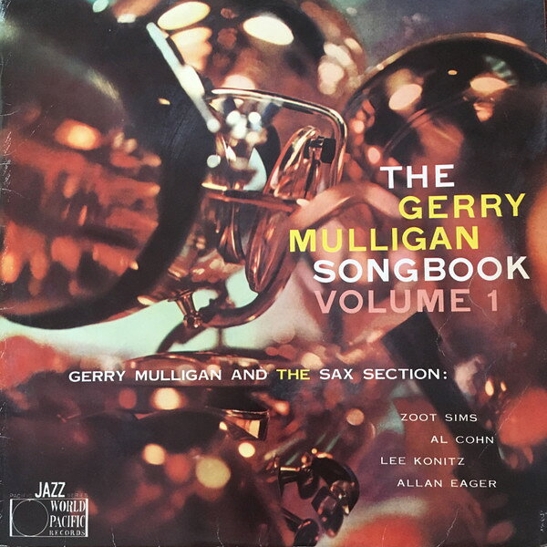 ・アーティスト Gerry Mulligan & The Sax Section ・タイトル The Gerry Mulligan Songbook Volume 1 ・レーベル・型番 World Pacific Records PFJ50...