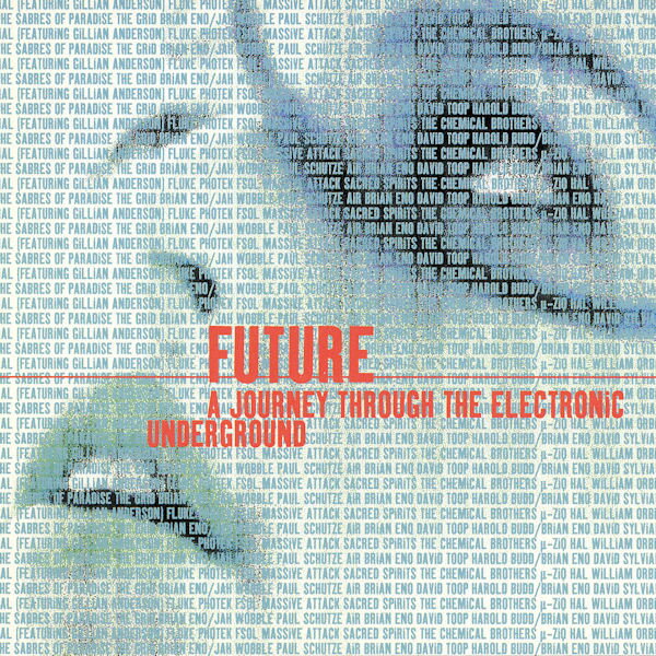 ・アーティスト Various ・タイトル Future: A Journey Through The Electronic Underground ・レーベル・型番 Virgin Music Canada, Virgin Records ...
