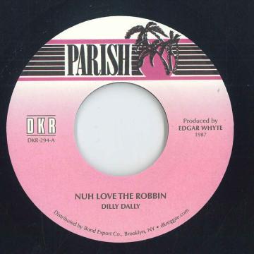・アーティスト Dilly Dally ・タイトル Nuh Love The Robbin / Nuh Love The Robbin (Version) ・レーベル・型番 Parish/Digikiller/Deeper Knowledg...