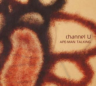 ・アーティスト Channel U ・タイトル Ape-man Talking ・レーベル・型番 Concent Productions CPCD0200 ・フォーマット CD ・コンディション(盤) 良い (VG+) ・コンディション(ジ...