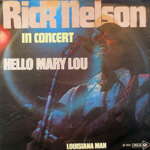 ・アーティスト Ricky Nelson (2) ・タイトル Rick Nelson In Concert - Hello Mary Lou ・レーベル・型番 MCA Records MCS6207 ・フォーマット 7インチレコード ・コン...