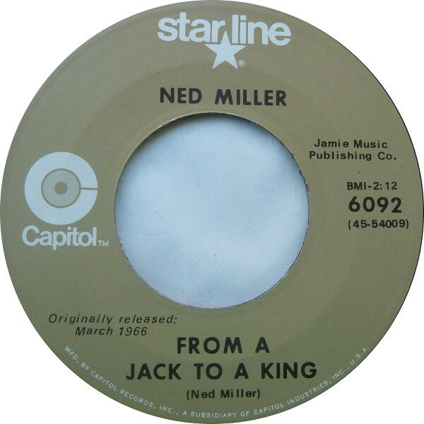 ・アーティスト Ned Miller ・タイトル From A Jack To A King / Do What You Do, Do Well ・レーベル・型番 CAPITOL RECORDS 6092 ・フォーマット 7インチレコード ...