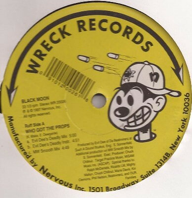 ・アーティスト Black Moon ・タイトル Who Got The Props / F**k It Up ・レーベル・型番 Wreck Records, Nervous Records WR20026 ・フォーマット 12インチレコー...