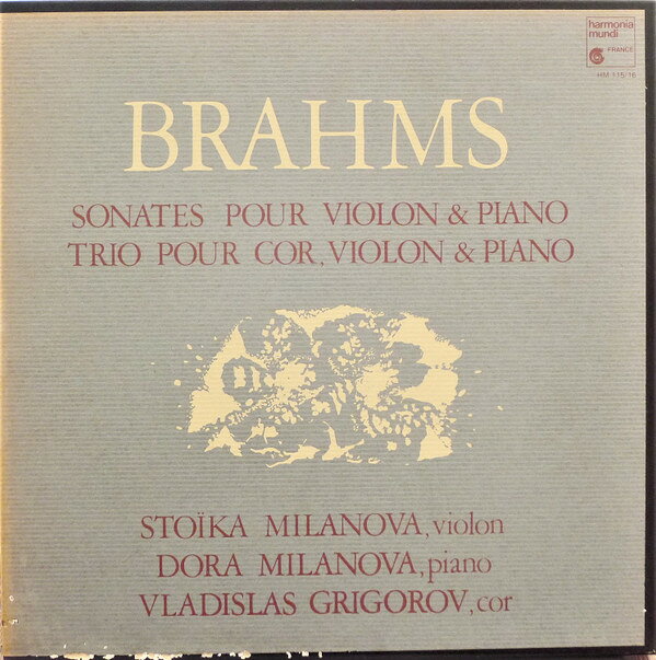 ・アーティスト Brahms - Sto?ka Milanova, Dora Milanova, Vladislas Grigorov ・タイトル Sonates Pour Violon & Piano - Trio Pour Cor, V...