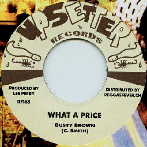 ・アーティスト Busty Brown ・タイトル What A Price / How Can I Forget ・レーベル・型番 Upsetter/Reggae Fever RF168 ・フォーマット 7インチレコード ・コンディション...