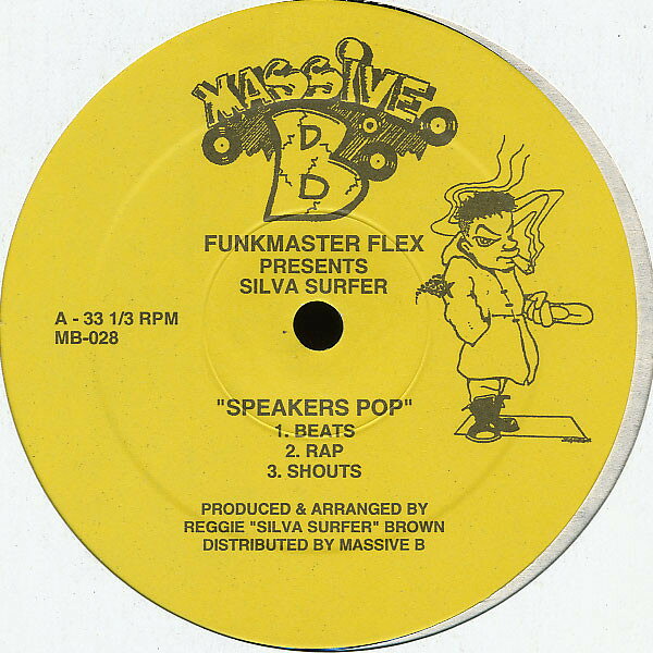 ・アーティスト Funkmaster Flex Presents Silva Surfer ・タイトル Speakers Pop / Clap Yo Hands / Get On Up ・レーベル・型番 MASSIVE B MB028 ・フ...