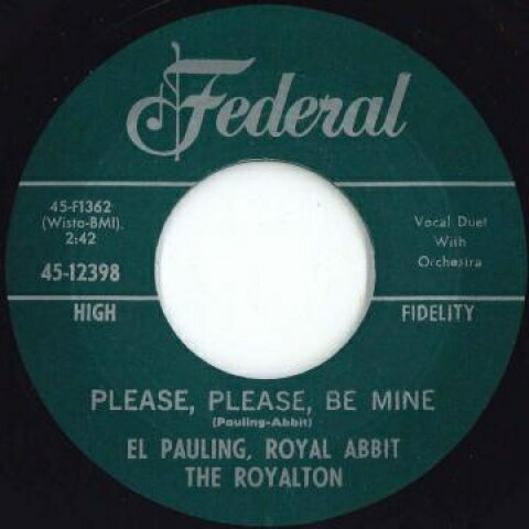 ・アーティスト El Pauling, Royal Abbit ・タイトル Please, Please, Be Mine / Rain Drops Keep A Fallin' ・レーベル・型番 Federal 4512398 ・フォーマ...