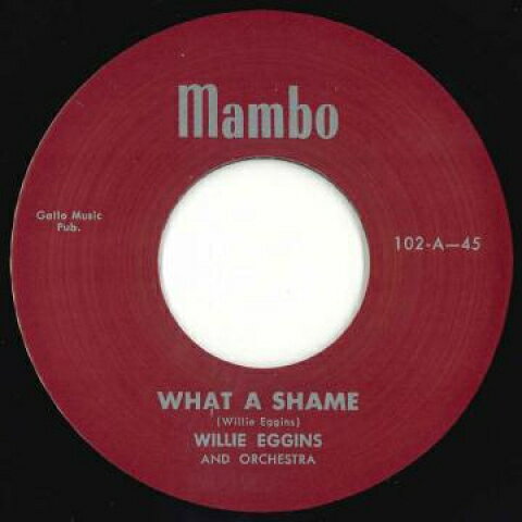 ・アーティスト Willie Eggins ・タイトル What A Shame / Wow Wow ・レーベル・型番 Mambo 102 ・フォーマット 7インチレコード ・コンディション(盤) 新品 (M) ・コンディション(ジャケット...