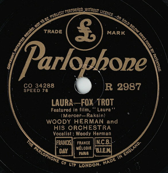 ・アーティスト Woody Herman & His Orchestra ・タイトル Laura / Happiness Is A Thing Called Joe ・レーベル・型番 PARLOPHONE R2987 ・フォーマット 78回...