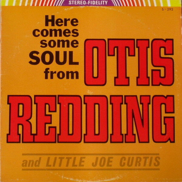 ・アーティスト Otis Redding & Little Joe Curtis ・タイトル Here Comes Some Soul From Otis Redding And Little Joe Curtis ・レーベル・型番 Som...