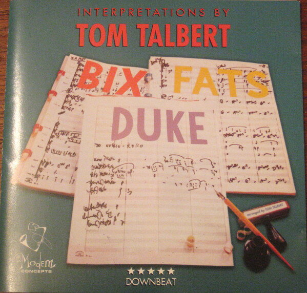 ・アーティスト Tom Talbert ・タイトル Bix Duke Fats (Interpretations By Tom Talbert) ・レーベル・型番 Modern Concepts MC0001 ・フォーマット CD ・コンデ...