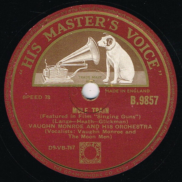 ・アーティスト Vaughn Monroe & His Orchestra ・タイトル Mule Train / Singing My Way Back Home ・レーベル・型番 HIS MASTERS VOICE B9857 ・フォーマ...