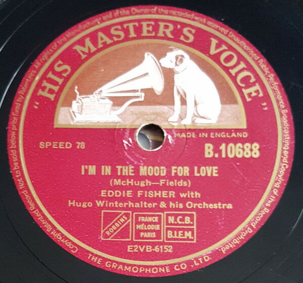・アーティスト Eddie Fisher, Hugo Winterhalter & His Orchestra ・タイトル Im In The Mood For Love / A Girl, A Girl ・レーベル・型番 HIS MAST...