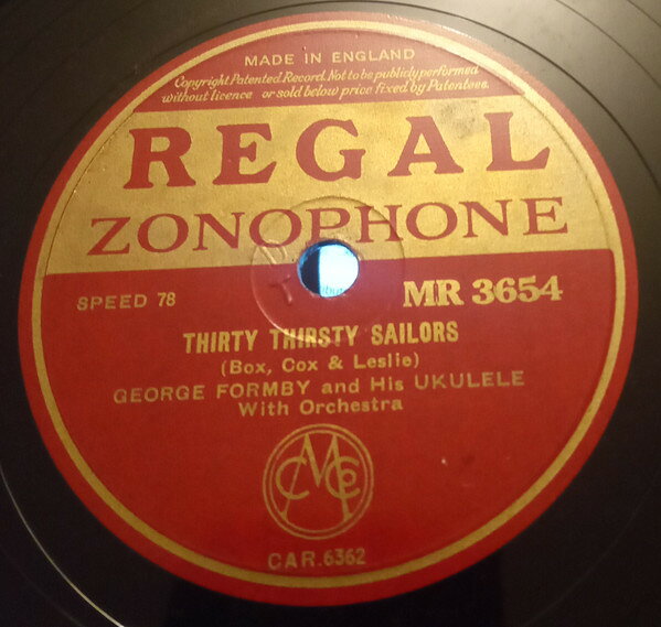 ・アーティスト George Formby ・タイトル Thirty Thirsty Sailors / Hold Your Hats On ・レーベル・型番 REGAL ZONOPHONE MR3654 ・フォーマット 78回転SP盤レコ...