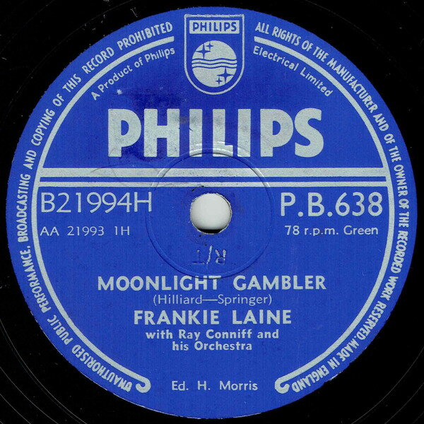 ・アーティスト Frankie Laine, Ray Conniff & His Orchestra ・タイトル Moonlight Gambler / Only If We Love ・レーベル・型番 PHILIPS PB638 ・フォー...