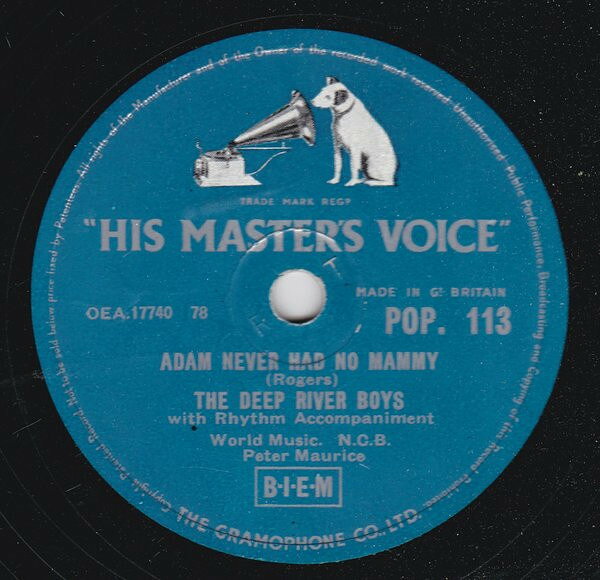 ・アーティスト Deep River Boys ・タイトル Adam Never Had No Mammy / Rock Around The Clock ・レーベル・型番 HIS MASTERS VOICE POP113 ・フォーマット ...
