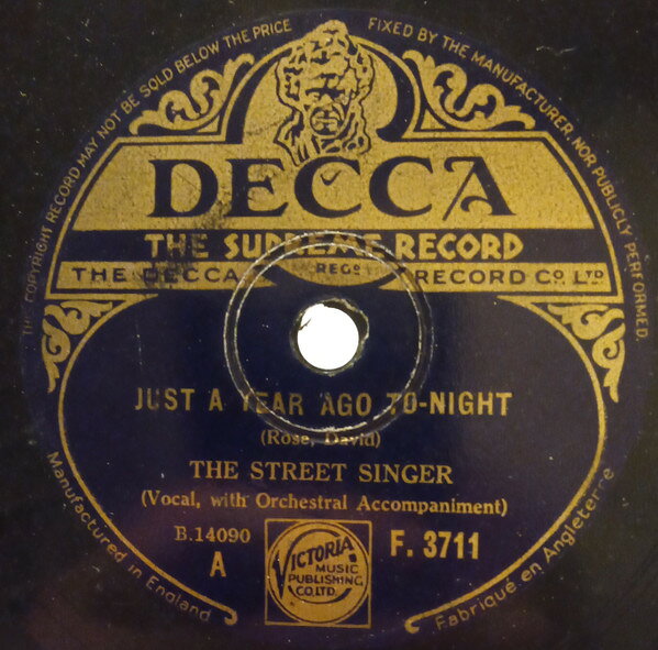 ・アーティスト Street Singer ・タイトル Just A Year Ago To-night / The Last Round Up ・レーベル・型番 DECCA F3711 ・フォーマット 78回転SP盤レコード ・コンディシ...