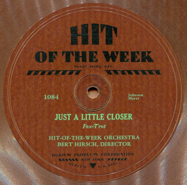 ・アーティスト Bert Hirsch, Hit-of-the-week Orchestra ・タイトル Just A Little Closer ・レーベル・型番 HIT OF THE WEEK 1084 ・フォーマット 78回転SP盤レ...