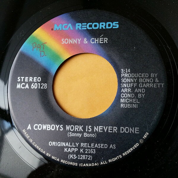 ・アーティスト Sonny & Cher ・タイトル A Cowboys Work Is Never Done / When You Say Love ・レーベル・型番 MCA Records MCA60128 ・フォーマット 7インチレコ...