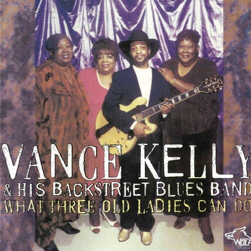 ・アーティスト Vance Kelly ,His Backstreet Blues Band ・タイトル What Three Old Ladies Can Do ・レーベル・型番 Wolf 120801CD ・フォーマット CD ・コンデ...
