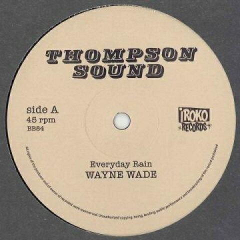 ・アーティスト Wayne Wade / Al Campbell ・タイトル Everyday Rain / Jah Shine On Me ・レーベル・型番 Thompson Sound/Iroko BB84 ・フォーマット 12インチレ...