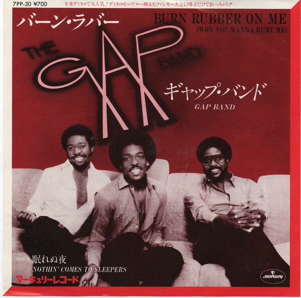 ・アーティスト Gap Band ・タイトル Burn Rubber On Me (Why You Wanna Hurt Me) / Nothin' Comes To Sleepers ・レーベル・型番 MERCURY 7PP30 ・フォー...