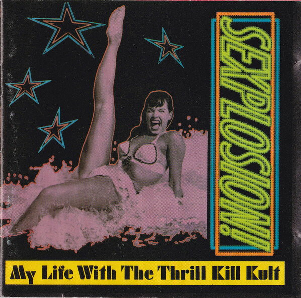 ・アーティスト My Life, The Thrill Kill Kult ・タイトル Sexplosion! ・レーベル・型番 Interscope Records 7921632 ・フォーマット CD ・コンディション(盤) 良い (V...