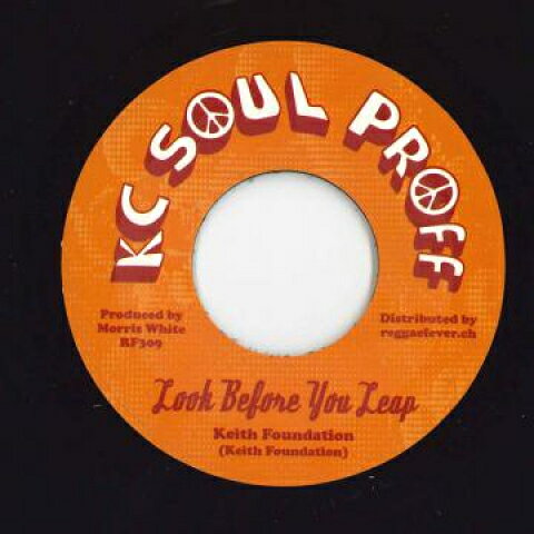 ・アーティスト Keith Foundation ・タイトル Look Before You Leap / Leap Before Dem Look Version ・レーベル・型番 Kc Soul Puff/Reggae Fever EU...