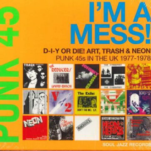 ・アーティスト Various ・タイトル Punk 45: I'm A Mess! D-i-y Or Die! Art, Trash & Neon ? Punk 45s In The Uk 1977-1978 ・レーベル・型番 Soul ...
