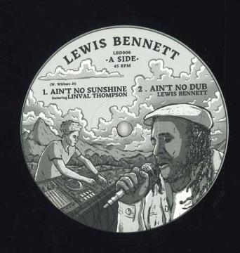 ・アーティスト Lewis Bennett ・タイトル Ain't No Sunshine; Ain't No Dub / When He's Gone; Ain't No Horns ・レーベル・型番 Lewis Bennett Dub ...