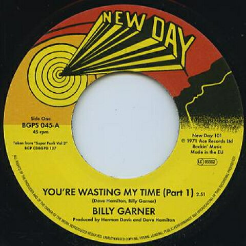 ・アーティスト Billy Garner ・タイトル You're Wasting My Time (Part 1) / (Part 2) ・レーベル・型番 New Day BGPS045 ・フォーマット 7インチレコード ・コンディション...