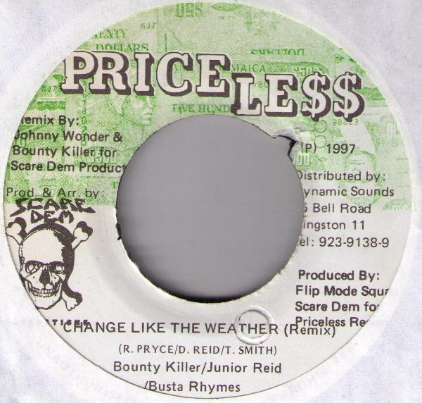 ・アーティスト Bounty Killer / Junior Reid / Busta Rhymes ・タイトル Change Like The Weather (Remix) ・レーベル・型番 Price Less NONE ・フォーマッ...