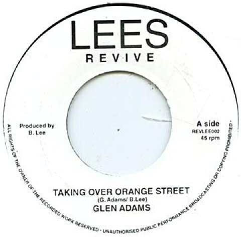 ・アーティスト Glen Adams ・タイトル Taking Over Orange Street ・レーベル・型番 Lee's Revive REVLEE002 ・フォーマット 7インチレコード ・コンディション(盤) 非常に良い(EX...