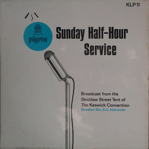 ・アーティスト Rev. Eric Alexander ・タイトル Sunday Half-Hour Service: Broadcast From The Skiddaw Street Tent Of The Keswick Conven...