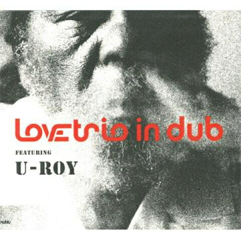 ・アーティスト Love Trio In Dub, U Roy ・タイトル Lovetrio In Dub Featuring U Roy ・レーベル・型番 Nublu Records NUBCD007 ・フォーマット CD ・コンディショ...
