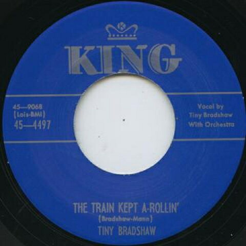 ・アーティスト Tiny Bradshaw ・タイトル Train Kept A-Rollin' / Knockin' Blues ・レーベル・型番 King UK KING4497 ・フォーマット 7インチレコード ・コンディション(盤)...