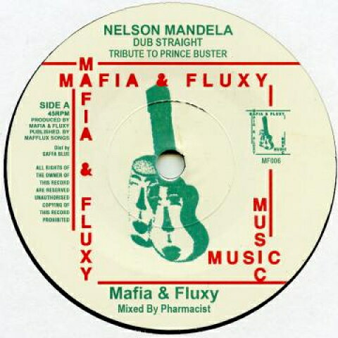 ・アーティスト Mafia & Fluxy ・タイトル Nelson Mundela (Tribute To Priunce Buster) (Dub Straight) / (Pharmacist Mix) ・レーベル・型番 Mafia ...