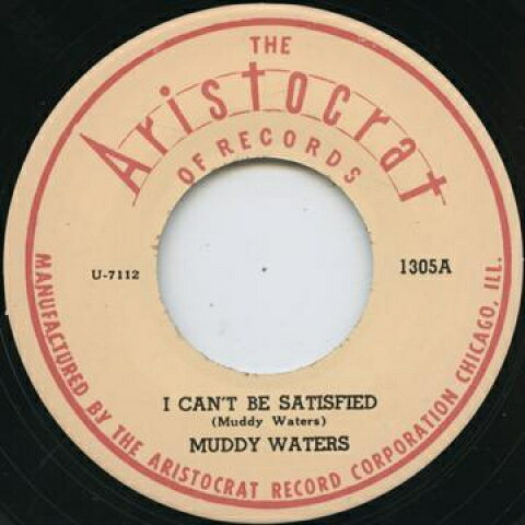 ・アーティスト Muddy Waters ・タイトル I Can't Be Satisfied / You're Gonna' Miss Me (When I'm Dead and Gone) ・レーベル・型番 Aristocrat Of ...