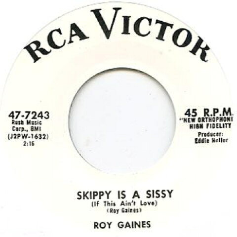 ・アーティスト Roy Gaines / Bob Callaway, Chicks ・タイトル Skippy Is A Sissy / Native ・レーベル・型番 RCA Victor UK 477243 ・フォーマット 7インチレコー...