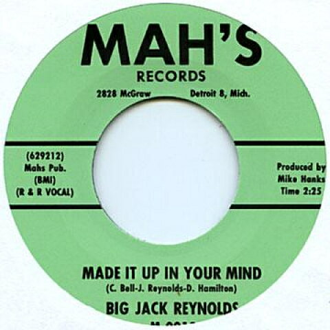 ・アーティスト Big Jack Reynolds ・タイトル Made It Up In Your Mind / You Don't Treat Me Right ・レーベル・型番 Mah's UK MAHS629211 ・フォーマット ...