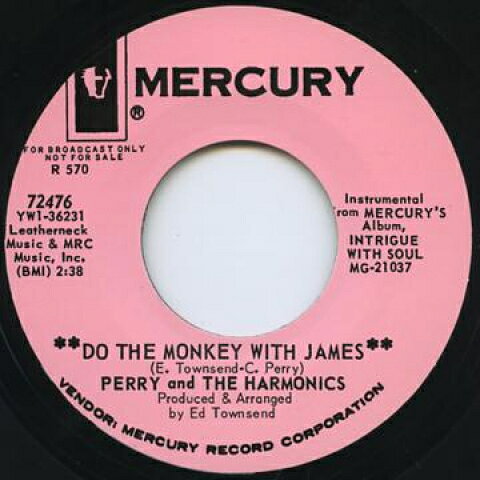 ・アーティスト Harmonics Perry ・タイトル Do The Monkey With James / James Out Of Sight ・レーベル・型番 Mercury UK MERCURY72476 ・フォーマット 7イン...