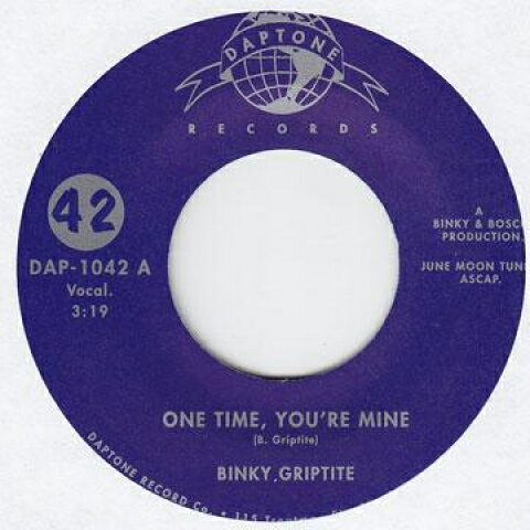 ・アーティスト Binky Griptite ・タイトル One Time, You're Mine / You're Gonna Cry ・レーベル・型番 DAPTONE DAP1042 ・フォーマット 7インチレコード ・コンディション...